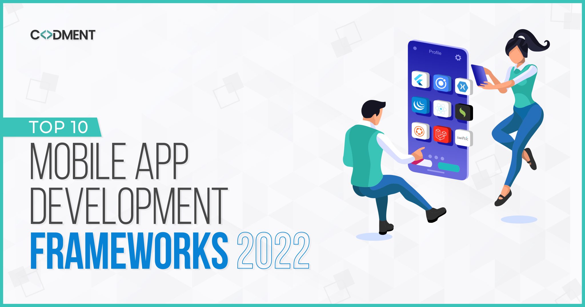 Top 10 Mobile App Development Frameworks 2023 Codment Top 10 Mobile App Development Frameworks 2023 Codment