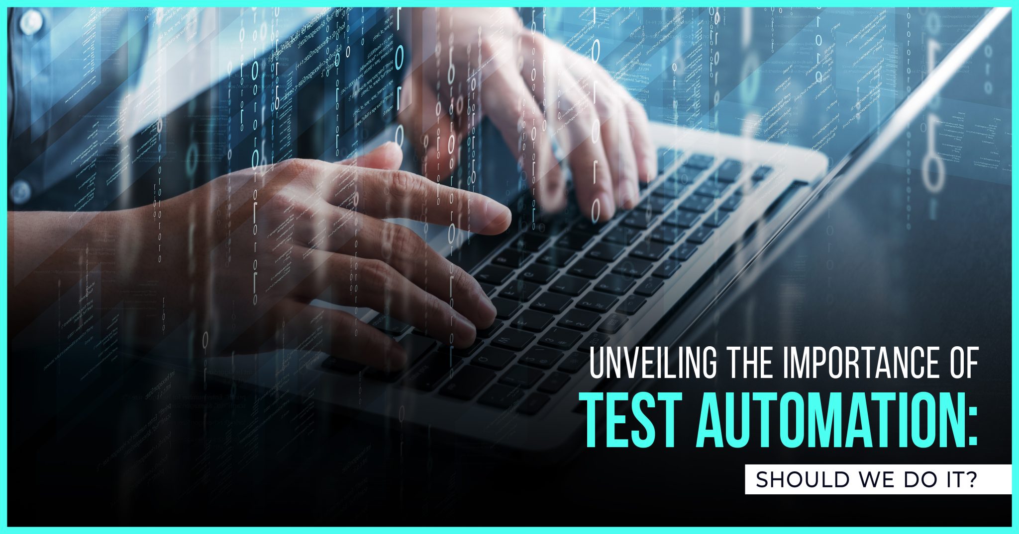 Importance of Test Automation: Should We Do It?
